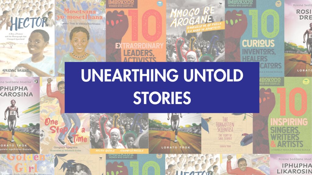Unearthing Untold Stories: South African Children’s Books by Biblionef ...